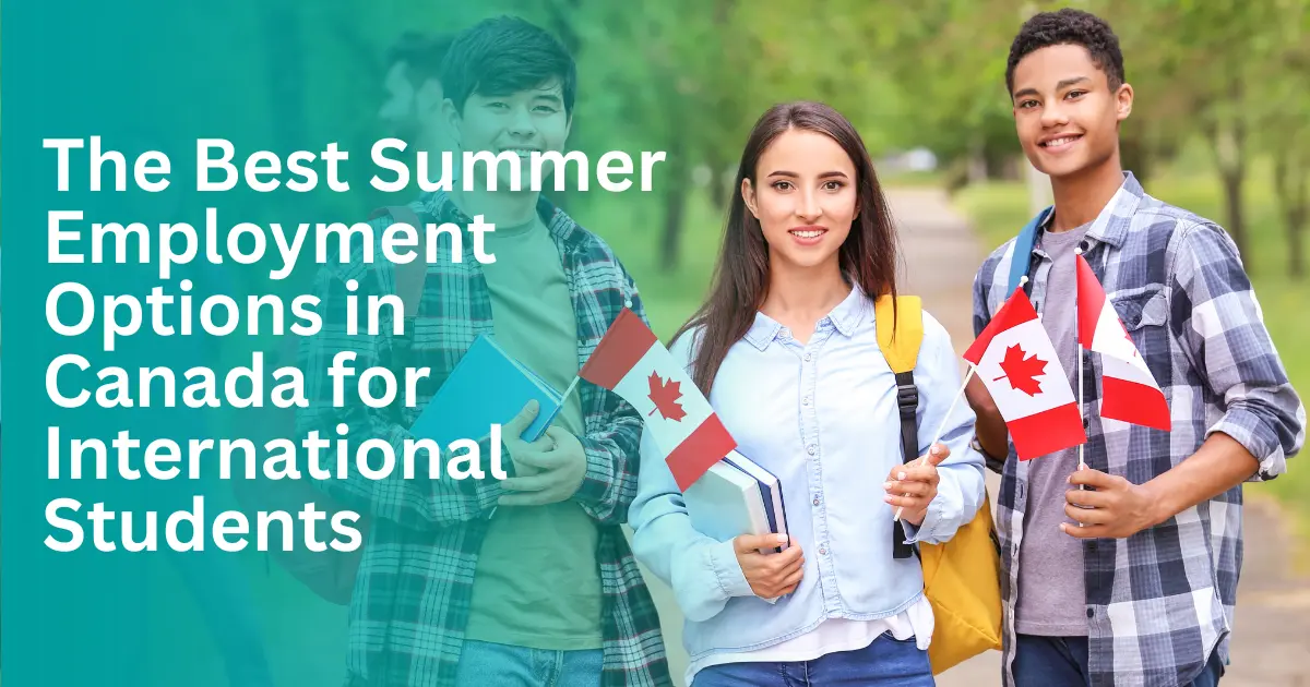 The Best Summer Employment Options in Canada for International Students ...