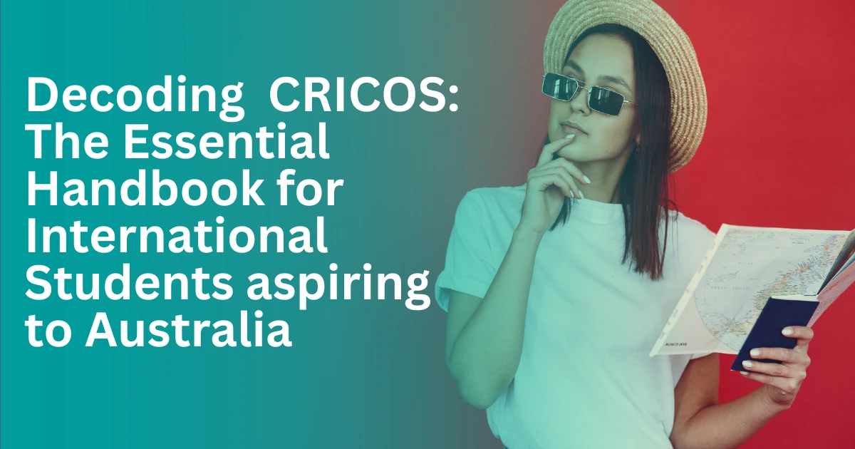 Decoding CRICOS: The Essential Handbook for International Students ...